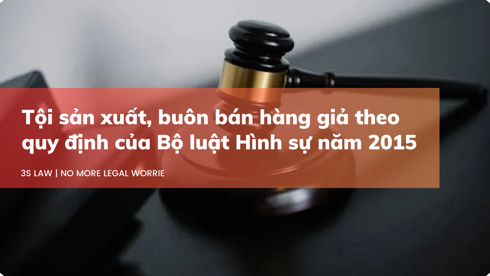 Tội sản xuất, buôn bán hàng giả theo quy định của Bộ luật Hình sự năm ...